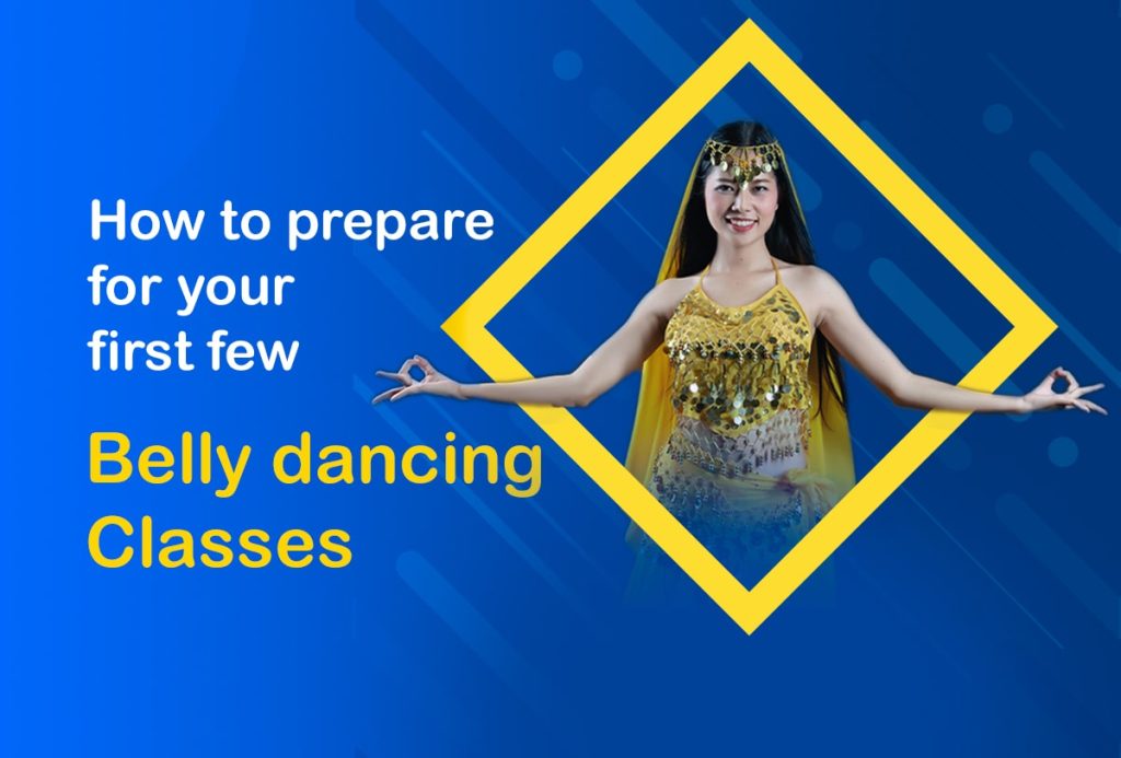 How to prepare for your first few belly dancing classes - Pursueit Blogs