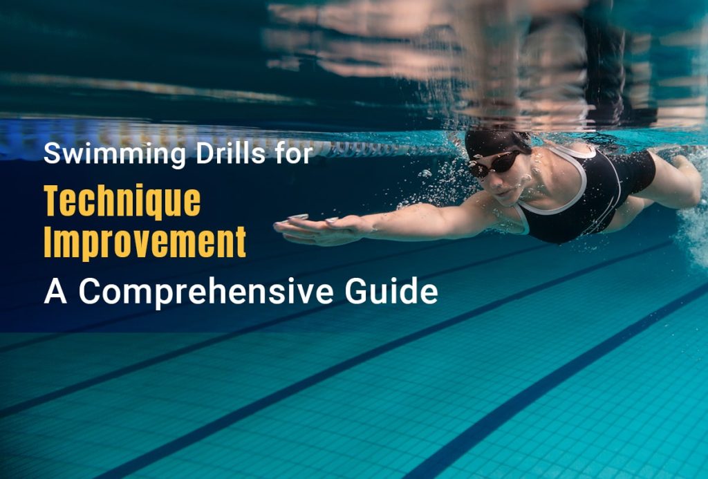 Swimming Drills for Technique Improvement: A Comprehensive Guide ...