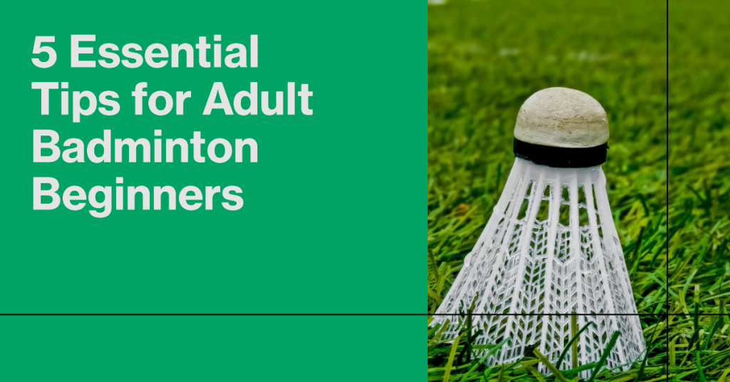 5 Essential Tips for Adult Badminton Beginners - Pursueit Blogs