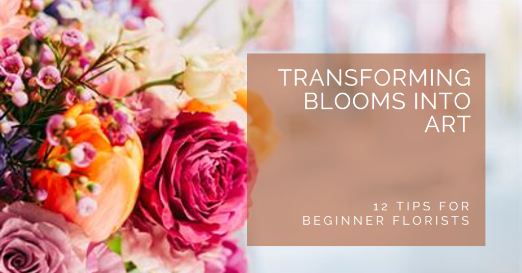 12 Tips on How a Beginner Florist Can Transform Blooms into ...