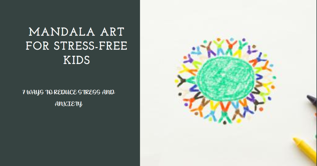 7 Ways how Mandala Art can Reduce Stress and Anxiety From Kids ...